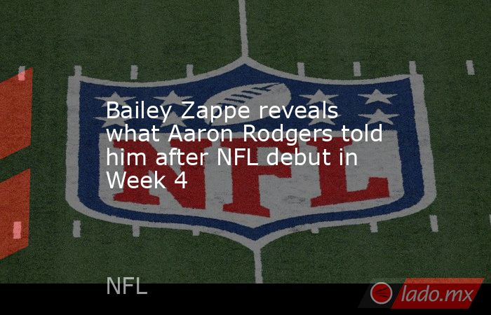 Bailey Zappe reveals what Aaron Rodgers told him after NFL debut in ...