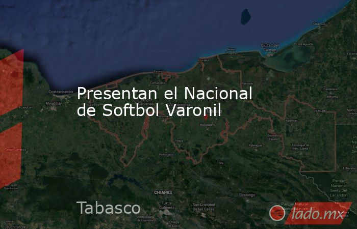 Presentan el Nacional de Softbol Varonil - Lado.mx