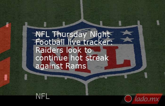NFL Thursday Night Football live tracker: Raiders look to continue hot ...