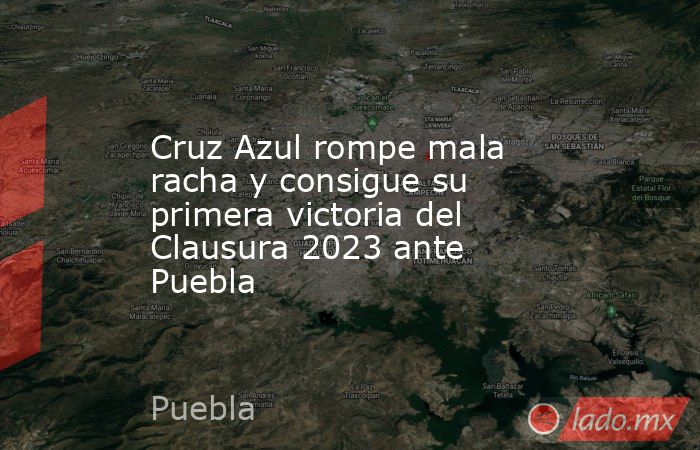 Cruz Azul rompe mala racha y consigue su primera victoria del Clausura ...