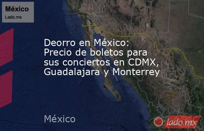Deorro en México: Precio de boletos para sus conciertos en CDMX ...