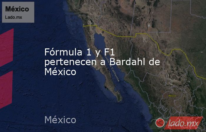 Fórmula 1 y F1 pertenecen a Bardahl de México - Lado.mx