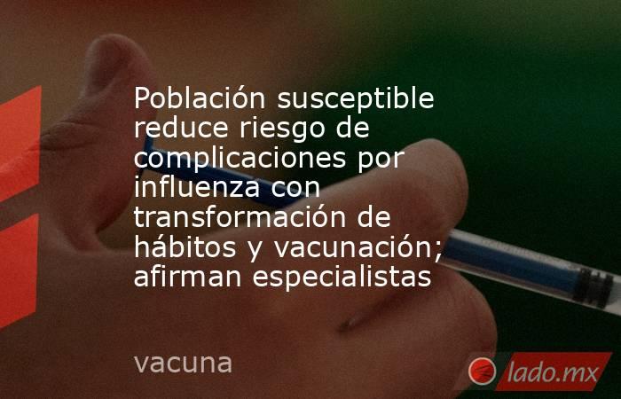 Población Susceptible Reduce Riesgo De Complicaciones Por Influenza Con