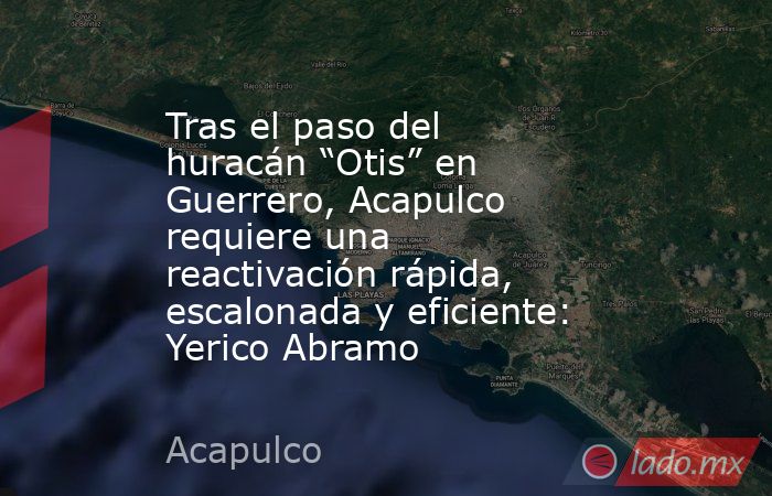 Tras el paso del huracán “Otis” en Guerrero, Acapulco requiere una ...