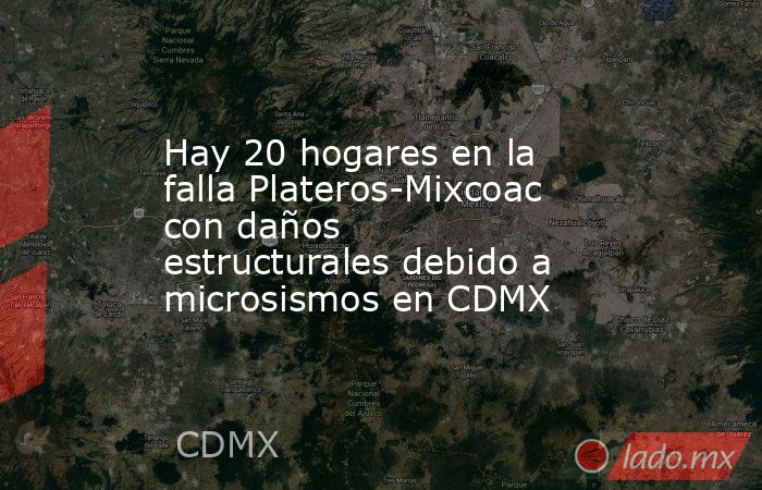 Hay 20 hogares en la falla Plateros-Mixcoac con daños estructurales ...