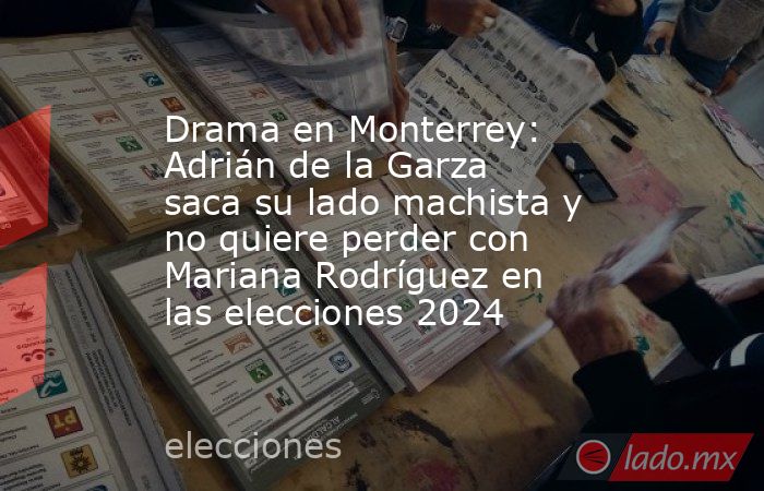 Drama en Monterrey: Adrián de la Garza saca su lado machista y no quiere perder con Mariana ...