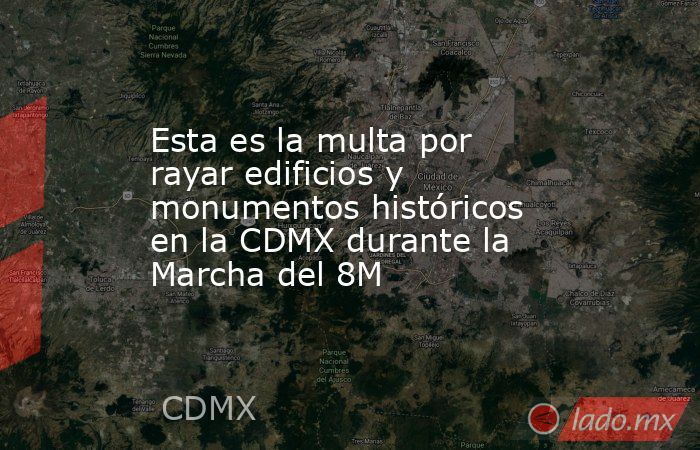 Esta es la multa por rayar edificios y monumentos históricos en la CDMX ...