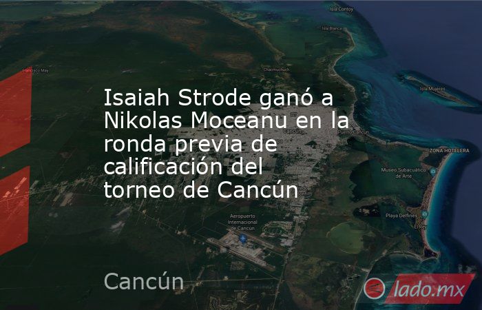 Isaiah Strode ganó a Nikolas Moceanu en la ronda previa de calificación ...